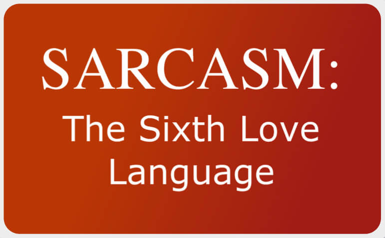 SARCASM: The Sixth Love Language – Michele Phoenix