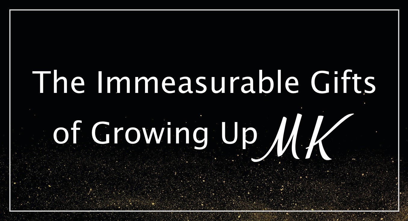 THE IMMEASURABLE GIFTS OF GROWING UP MK – Michele Phoenix